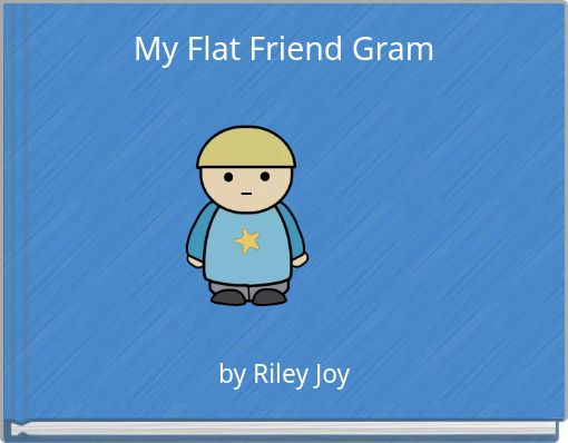 "My Flat Friend Gram" - Free stories online. Create books for kids ...