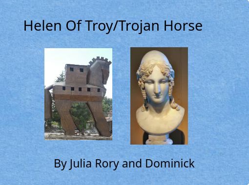"Helen Of Troy/Trojan Horse" - Free stories online. Create books for ...