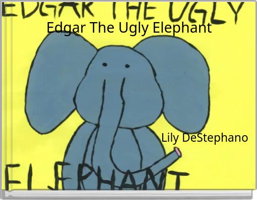 "Edgar The Ugly Elephant" - Free stories online. Create books for kids ...