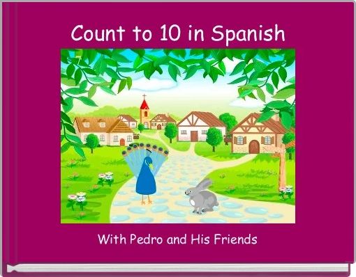 "Count to 10 in Spanish" - Free stories online. Create books for kids ...