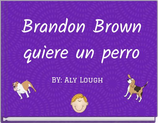 "Brandon Brown quiere un perro" - Free stories online. Create books for ...