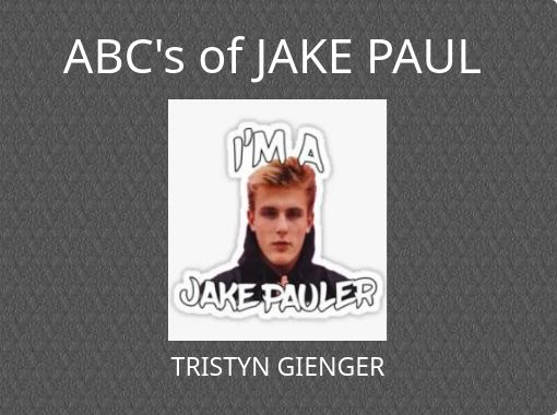 "ABC's of JAKE PAUL" - Free stories online. Create books for kids ...