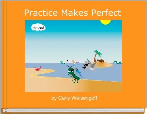 "Practice Makes Perfect!" - Free stories online. Create books for kids ...
