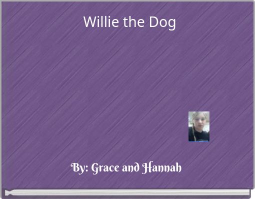 "Willie the Dog" - Free stories online. Create books for kids | StoryJumper