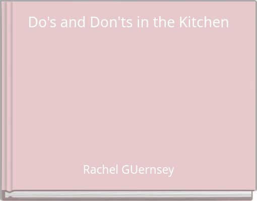 "Do's and Don'ts in the Kitchen" - Free stories online. Create books ...