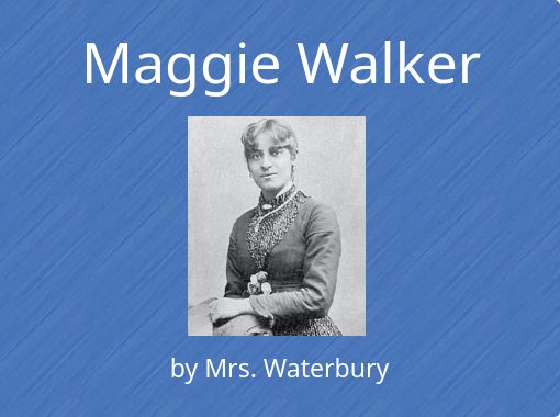 "Maggie Walker" - Free stories online. Create books for kids | StoryJumper