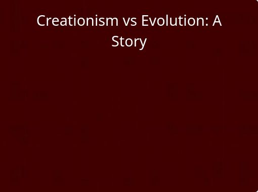 "Creationism vs Evolution: A Story" - Free stories online. Create books ...