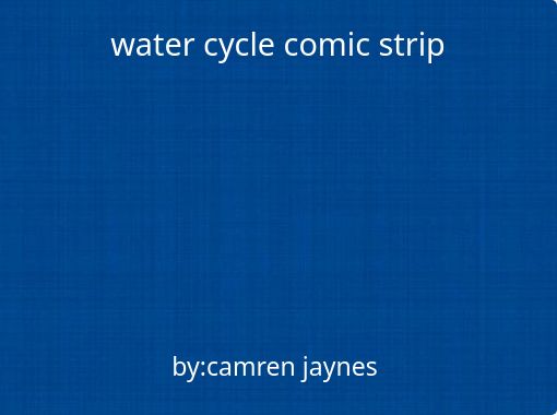 "water cycle comic strip" - Free stories online. Create books for kids ...