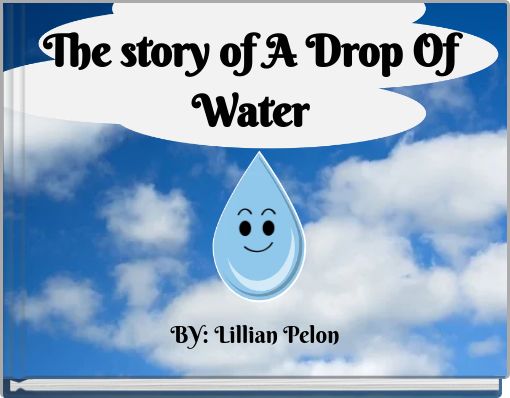 "The story of A Drop OfWater" - Free stories online. Create books for ...