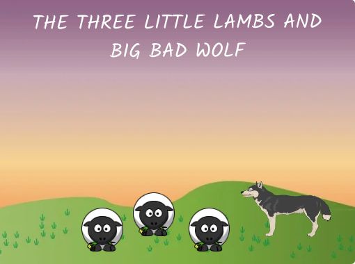 "THE THREE LITTLE LAMBS AND BIG BAD WOLF" - Free stories online. Create books for kids | StoryJumper