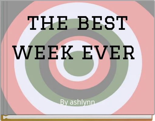 "the best week ever" - Free stories online. Create books for kids ...