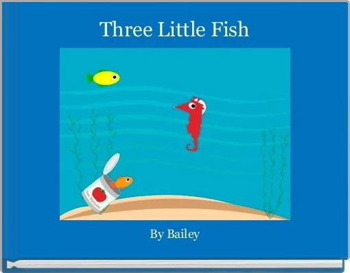 "Three Little Fish" - Free stories online. Create books for kids ...
