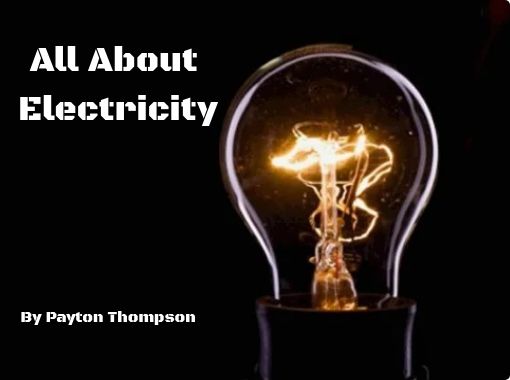 "All About Electricity" - Free stories online. Create books for kids | StoryJumper