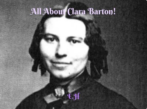 "All About Clara Barton!" - Free stories online. Create books for kids ...