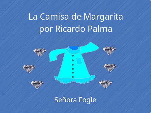 "La Camisa de Margaritapor Ricardo Palma" - Free stories online. Create ...