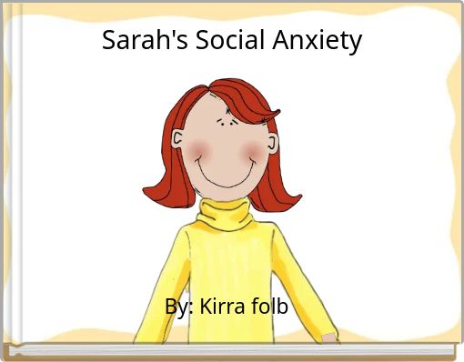 "Sarah's Social Anxiety" - Free stories online. Create books for kids ...