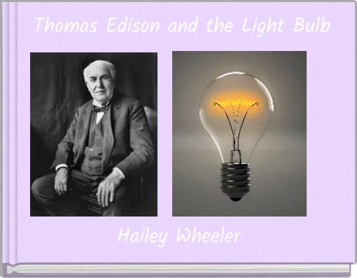 "Thomas Edison and the Light Bulb" - Free stories online. Create books ...