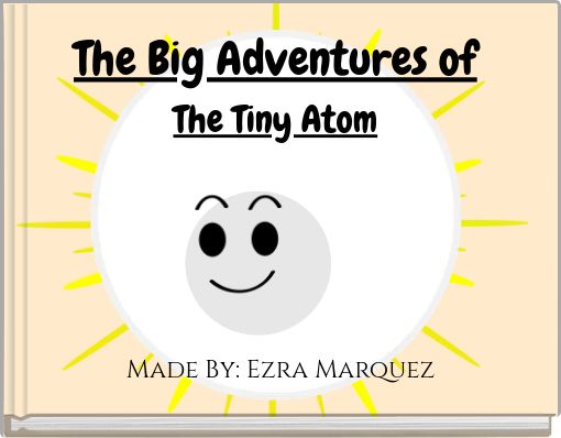 "The Big Adventures of The Tiny Atom" - Free stories online. Create ...