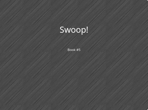 "Swoop!Book #5" - Free stories online. Create books for kids | StoryJumper