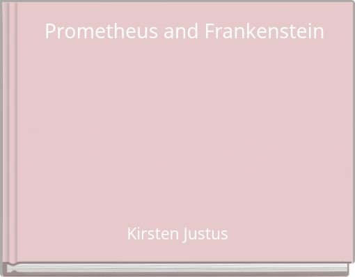 "Prometheus and Frankenstein" - Free stories online. Create books for ...