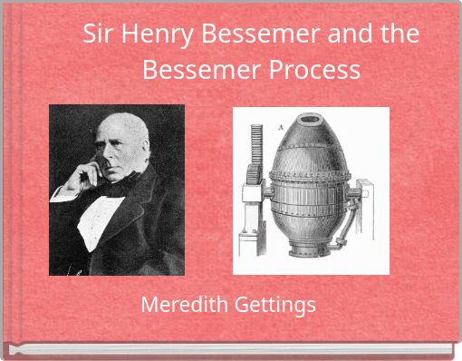"Sir Henry Bessemer and the Bessemer Process" - Free stories online ...
