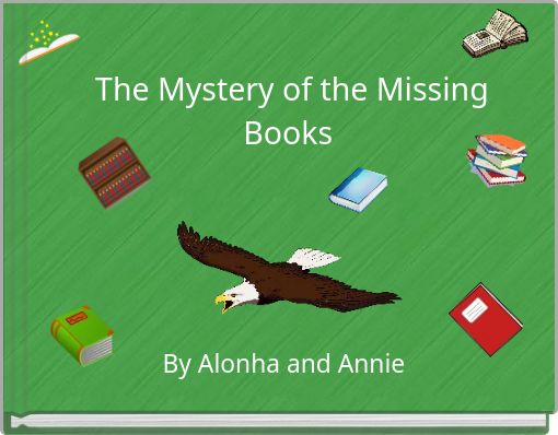 "The Mystery of the Missing Books" - Free stories online. Create books ...