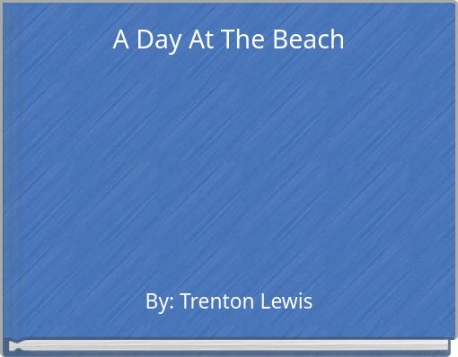 "A Day At The Beach" - Free stories online. Create books for kids ...