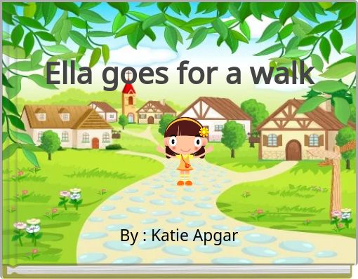 "Ella goes for a walk" - Free stories online. Create books for kids ...