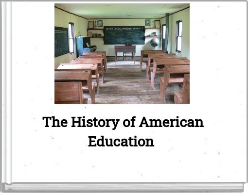 "The History of American Education" - Free stories online. Create books ...