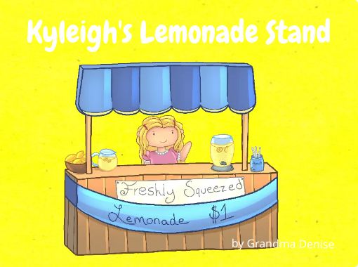 "Kyleigh's Lemonade Stand" - Free stories online. Create books for kids ...