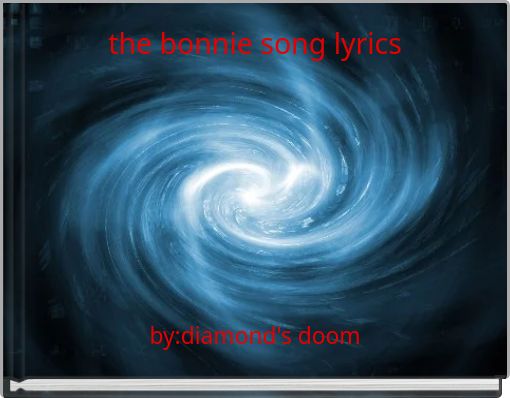 "the bonnie song lyrics" - Free stories online. Create books for kids ...
