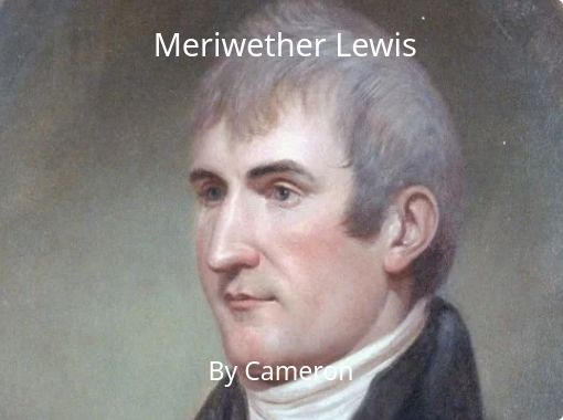 "Meriwether Lewis" - Free stories online. Create books for kids ...
