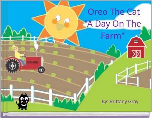 "Oreo The Cat "A Day On The Farm"" - Free stories online. Create books ...