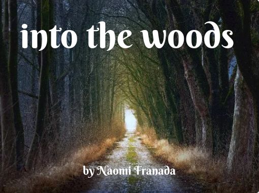"into the woods" - Free stories online. Create books for kids | StoryJumper