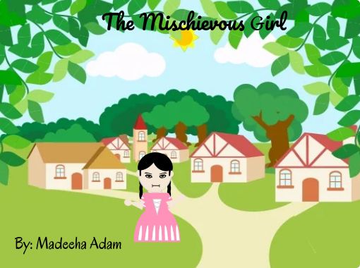 "The Mischievous Girl" - Free stories online. Create books for kids ...