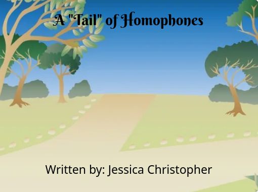 "A "Tail" of Homophones" - Free stories online. Create books for kids ...