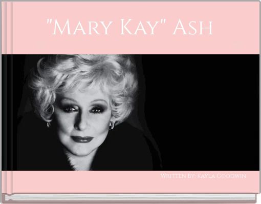 ""Mary Kay" Ash" - Free stories online. Create books for kids | StoryJumper