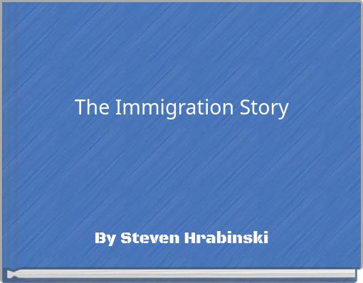 "The Immigration Story" - Free stories online. Create books for kids ...