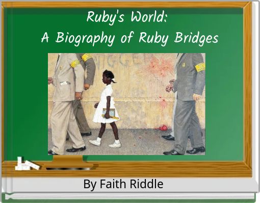 "Ruby's World: A Biography of Ruby Bridges" - Free stories online ...