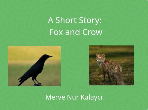 "A Short Story: Fox and Crow" - Free stories online. Create books for ...
