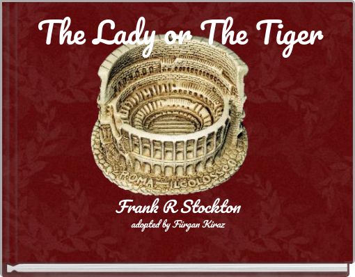 "The Lady or The Tiger" - Free stories online. Create books for kids ...