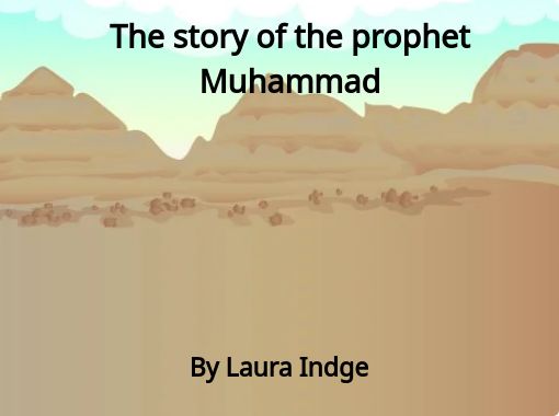 "The story of the prophet Muhammad" - Free stories online. Create books ...