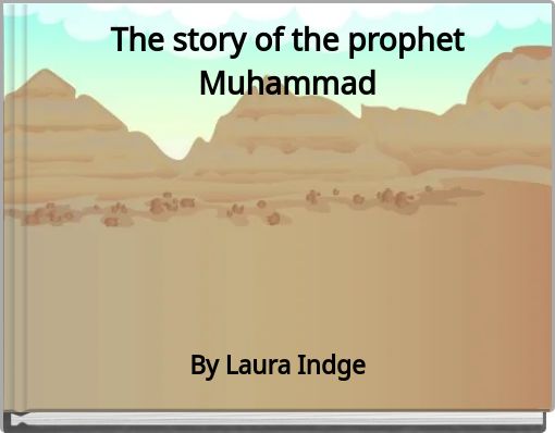 "The story of the prophet Muhammad" - Free stories online. Create books ...