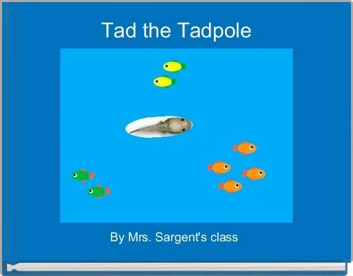 "Tad the Tadpole" - Free stories online. Create books for kids ...