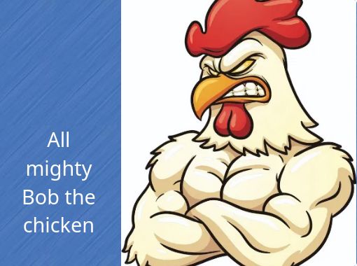 "All mighty Bob the chicken" - Free stories online. Create books for ...