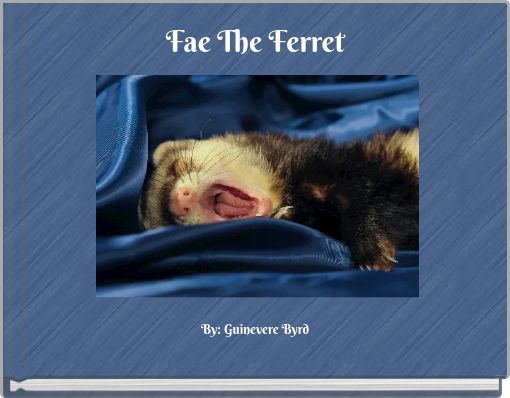 "Fae The Ferret" - Free stories online. Create books for kids | StoryJumper