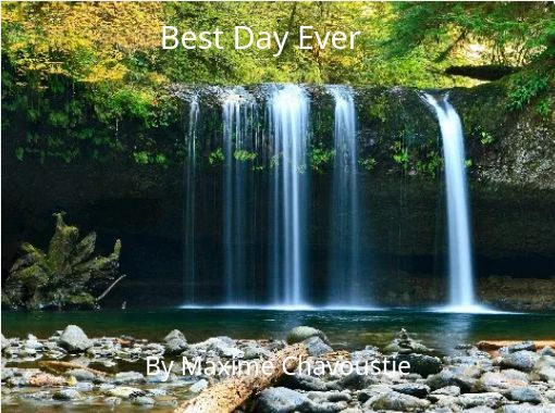 "Best Day Ever" - Free stories online. Create books for kids | StoryJumper