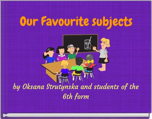 "Our Favourite subjects" - Free stories online. Create books for kids ...