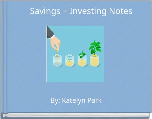 "Savings + Investing Notes" - Free stories online. Create books for ...