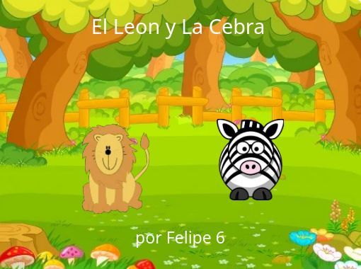 "El Leon y La Cebra" - Free stories online. Create books for kids ...